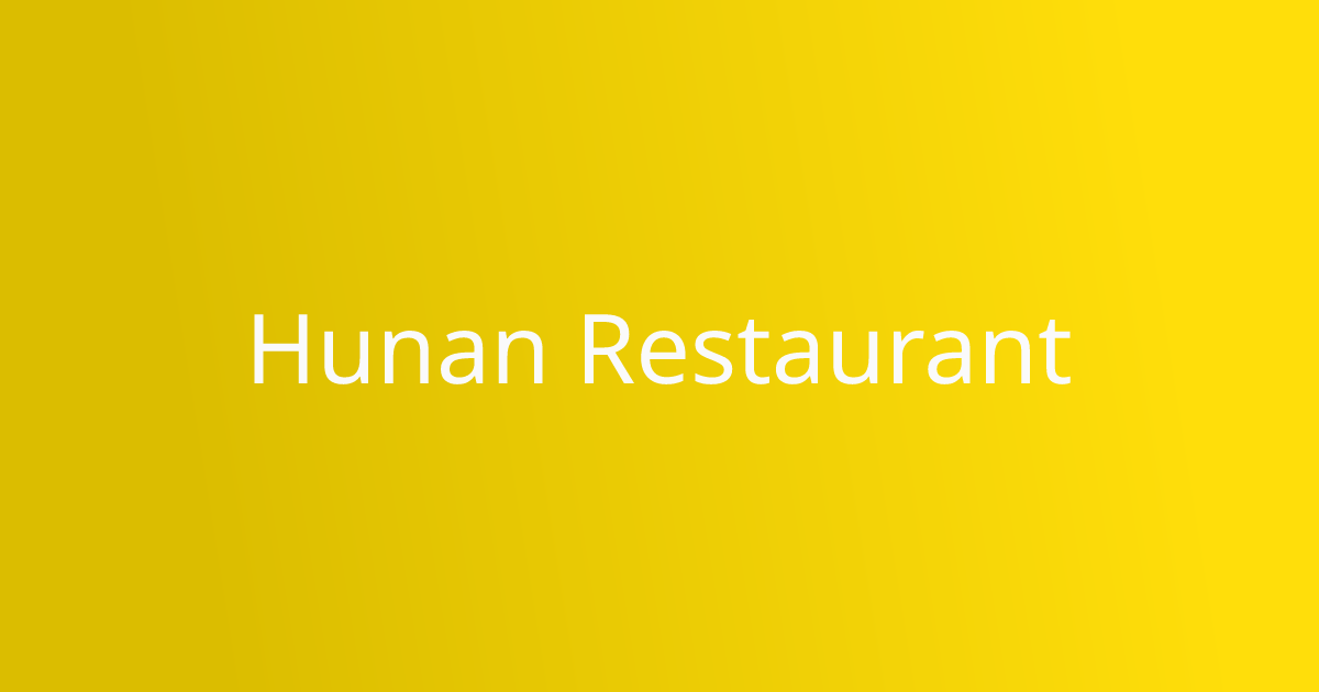 Order Authentic Chinese Online | Hunan Restaurant - Pickup or Delivery ...